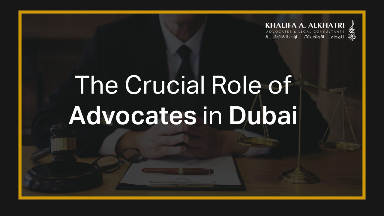 Advocates in Dubai Crucial Role in Legal System