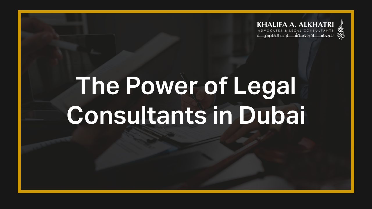 The Power of Legal Consultants in Dubai